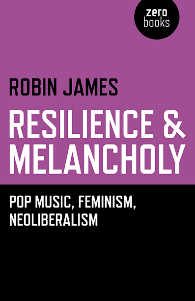 On Robin James’ Resilience and Melancholy | The Trott Line